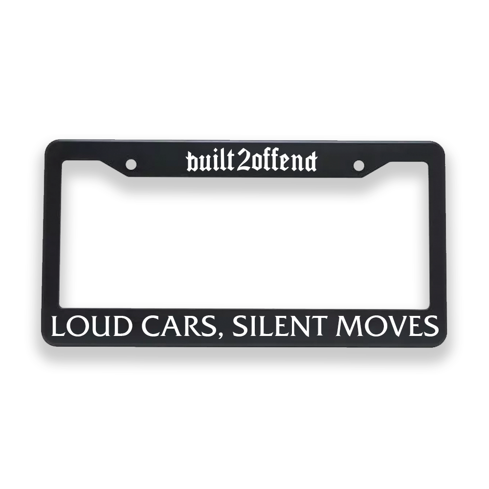 Loud Cars, Silent Moves Plate – Built2Offend